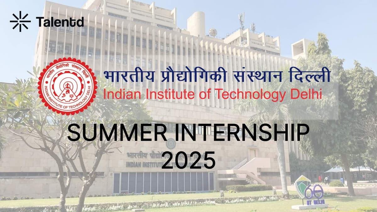 IIT Delhi Summer Internship/Fellowship 2025: Eligibility, Last Date, Process, Stipend, Rank/NOC ...